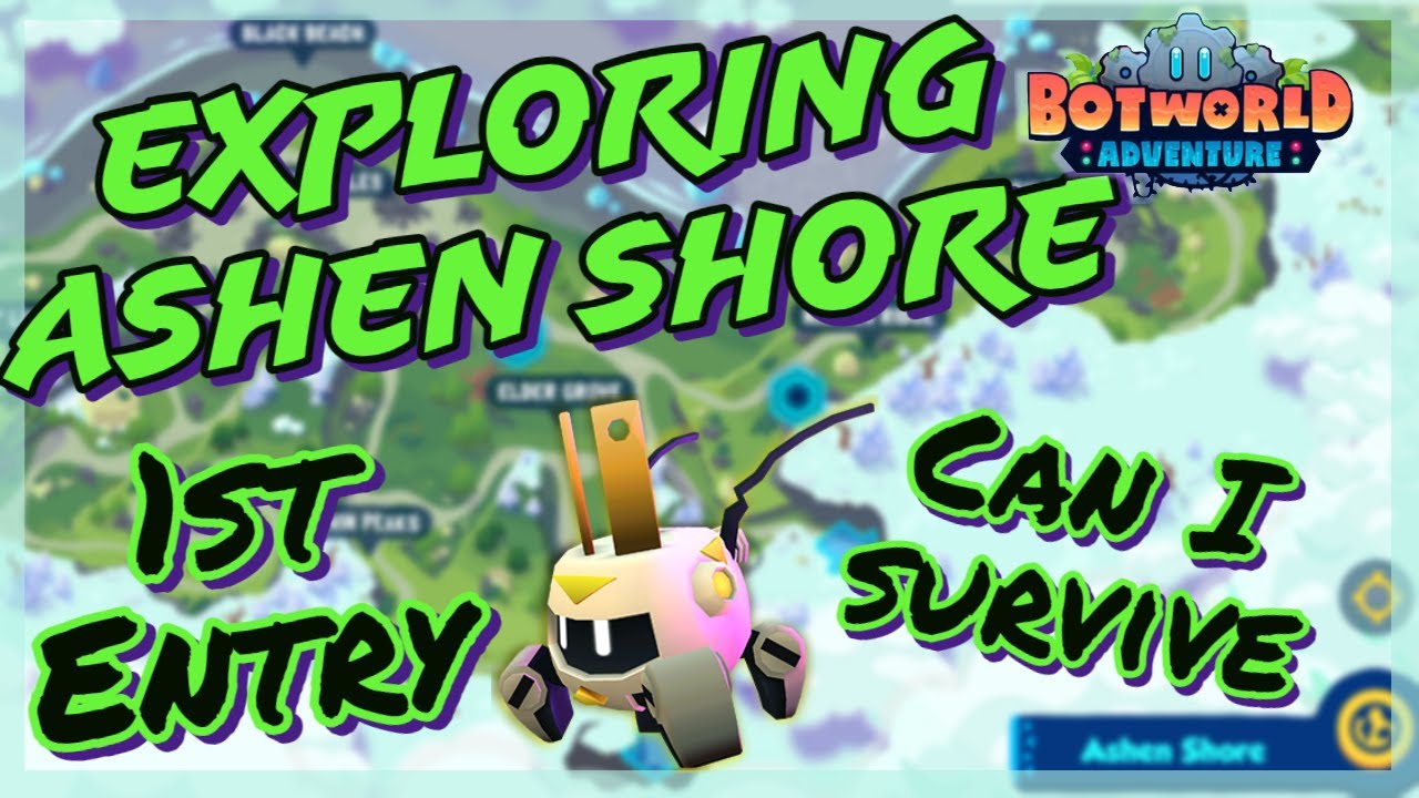 BOTWORLD ADVENTURE | ASHEN SHORE | FIRST LOOK | ATTEMPT TO SURVIVE ...