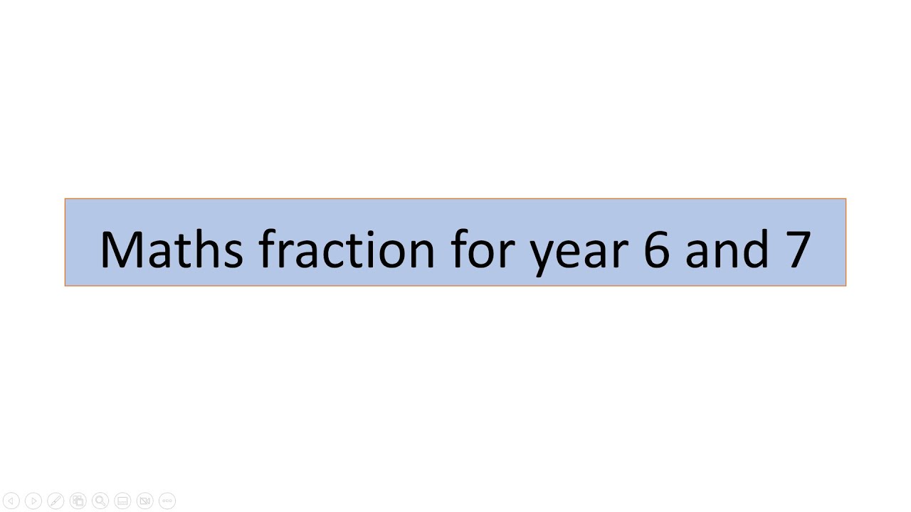 Mathematics Fraction for year 6 and 7 - YouTube