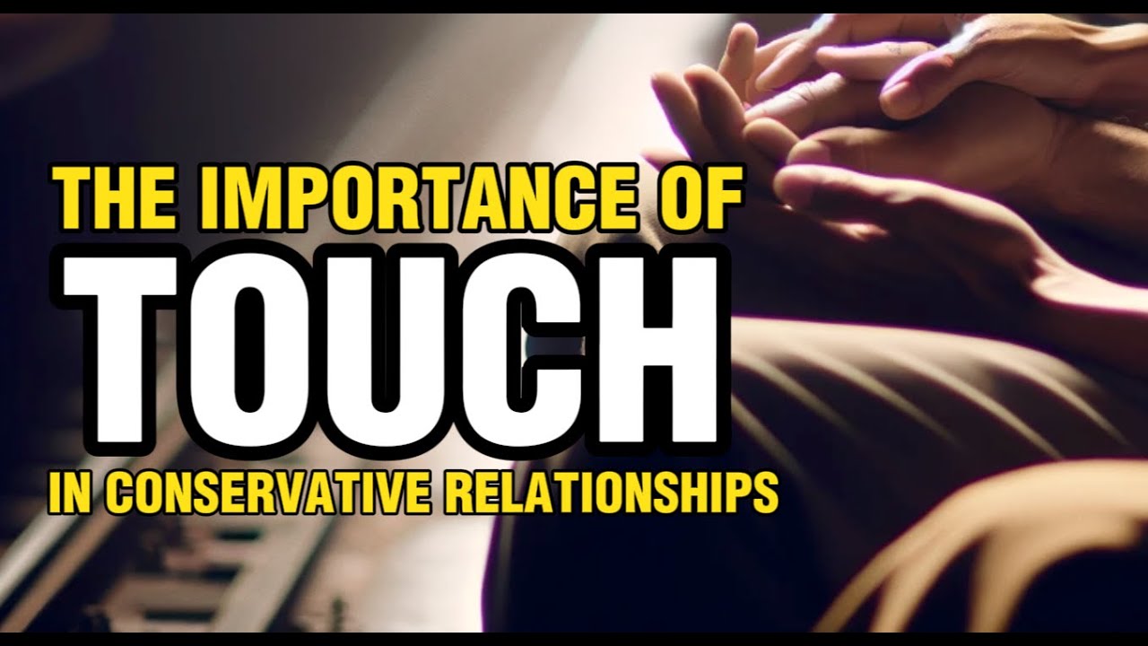 Why Touch Matters for Conservative Couples - YouTube