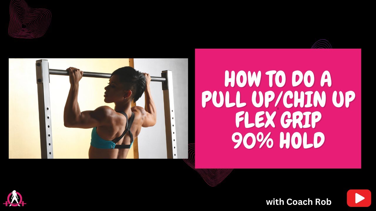 How To Do A Pull Up/Chin Up Flex Grip Hold 90% - YouTube