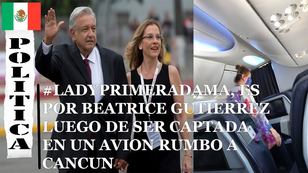 #LadyPrimeraClase asi Apodan a Beatrice Gutierrez Muller Luego de ser ...