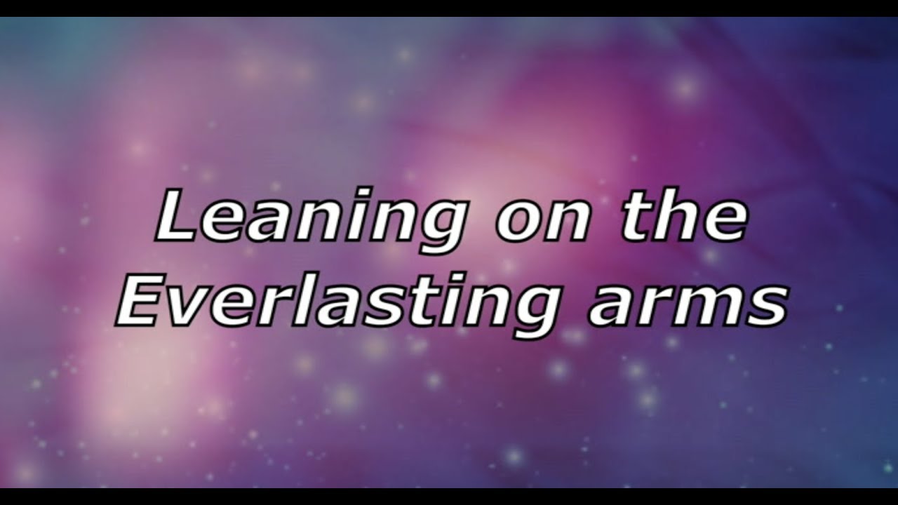 Leaning on the Everlasting Arms - Lyric Video - YouTube