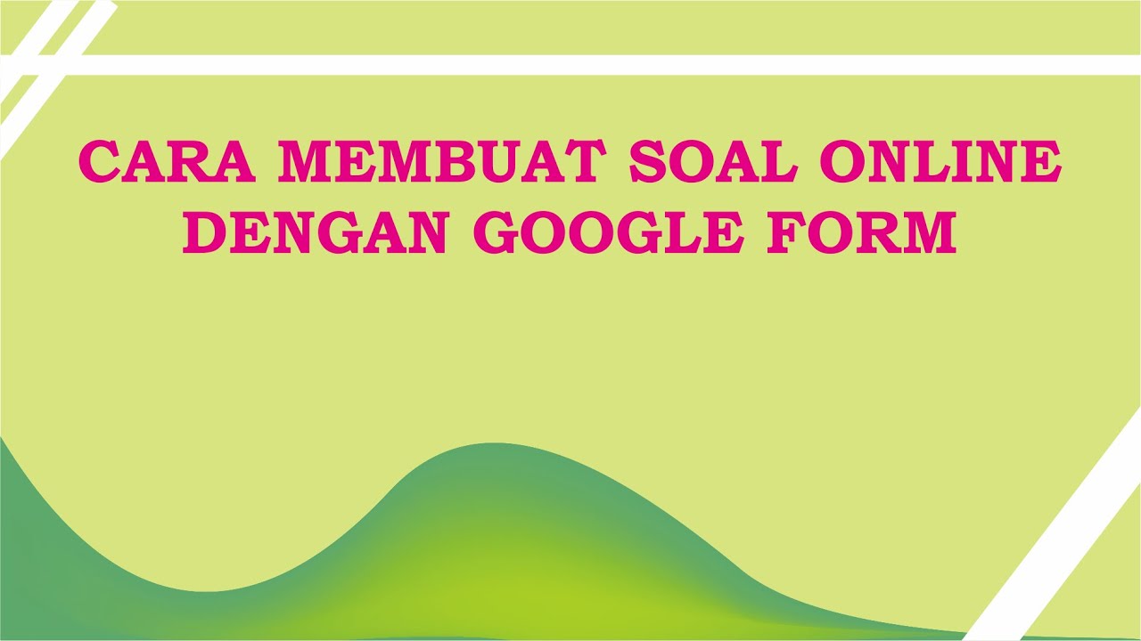 cara membuat soal online dengan google form. PART 1 - YouTube