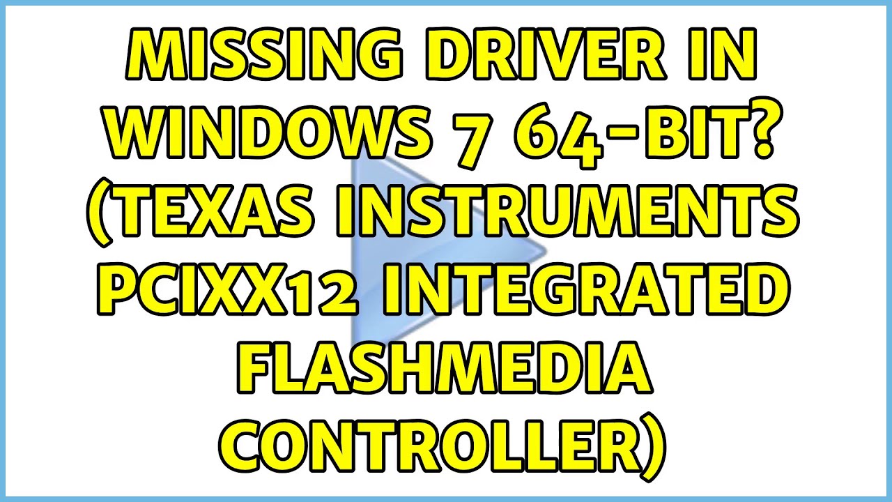 Missing driver in Windows 7 64-bit? (Texas Instruments PCIxx12 ...