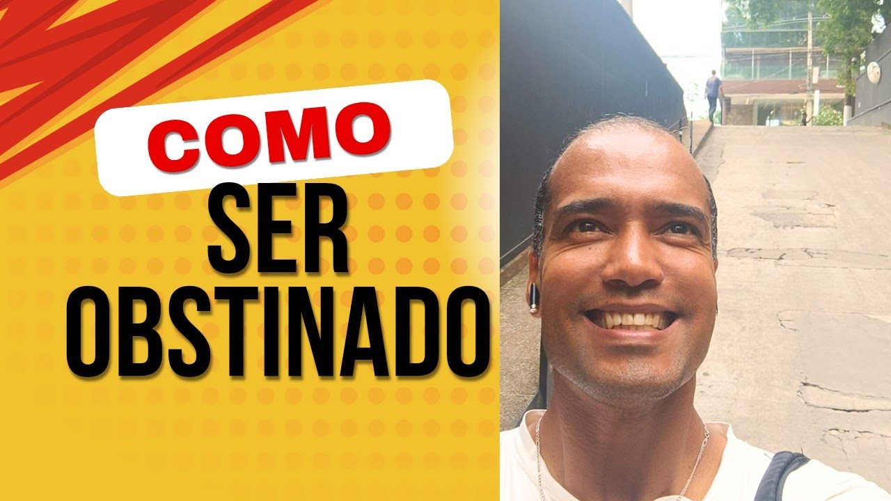 Como ser obstinado e não vitimizado! - YouTube