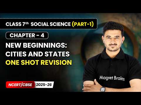 New Beginnings: Cities and States - One Shot Revision | Ch 4 | Class 7 Social Science | CBSE 2025-26