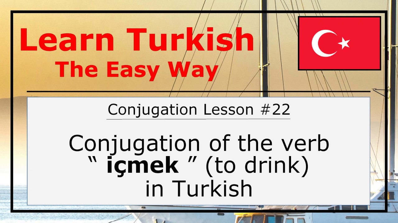 Conjugation of the Verb "İçmek" (To Drink) in Turkish Language ...