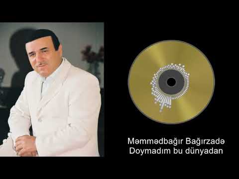 Məmmədbağır Bağırzadə - Doymadım bu dünyadan