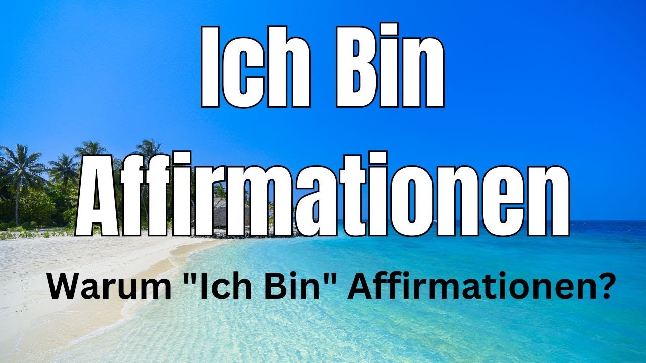 "ICH BIN - Affirmationen" - Erklärung zur Wirkung des „ICH BIN" - YouTube