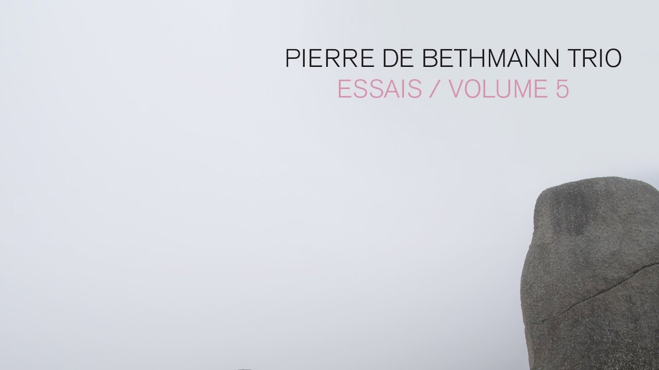 Pierre de Bethmann Trio - Essais, Volume 5 (Full Album) - YouTube