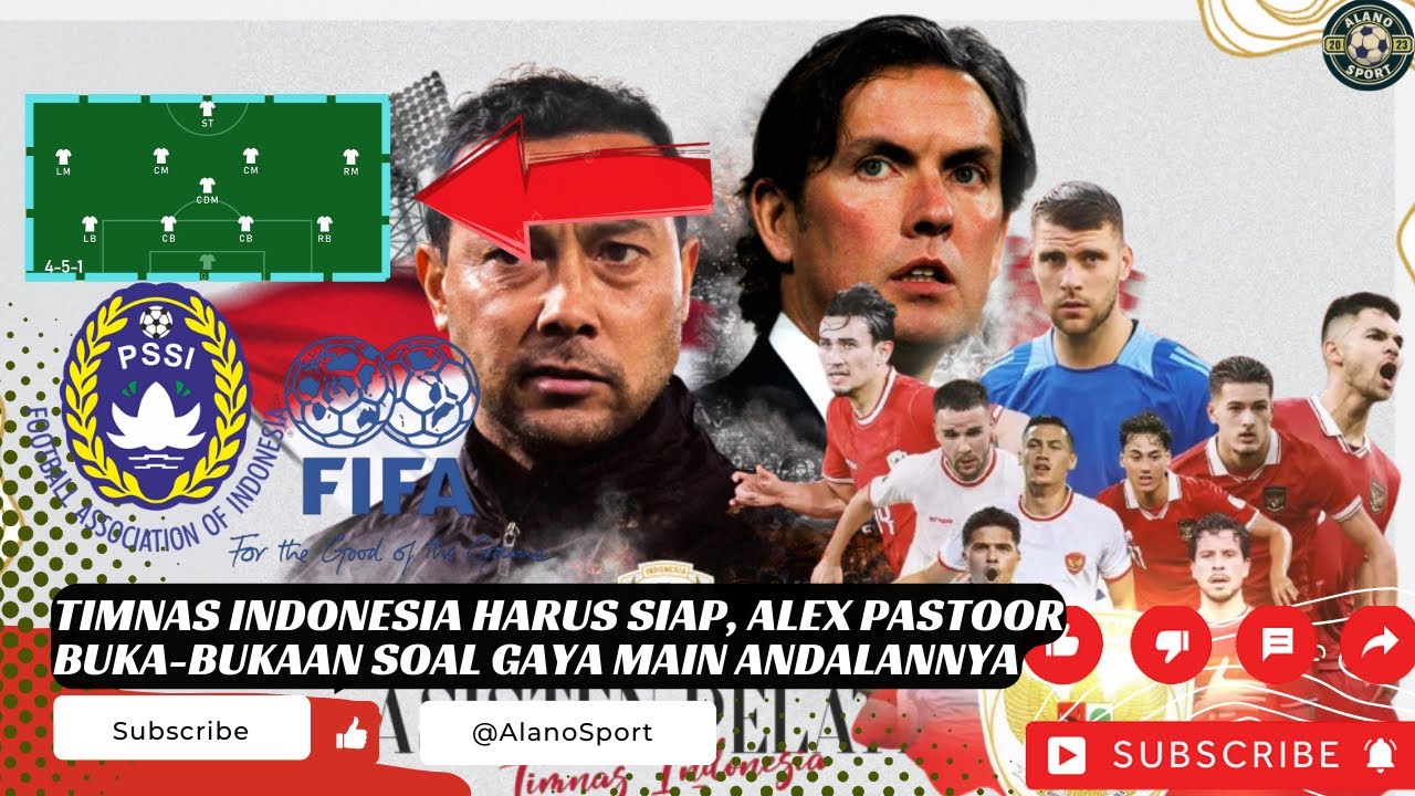 Timnas Indonesia Harus Siap, Alex Pastoor Buka Bukaan Soal Gaya Main ...
