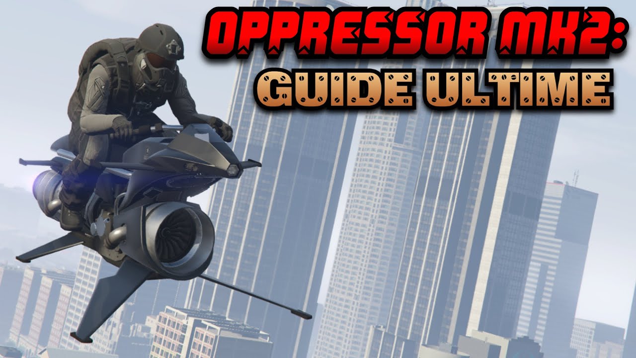 GTA Online - L'Oppressor Mk2: Guide ultime (après nerf) - YouTube