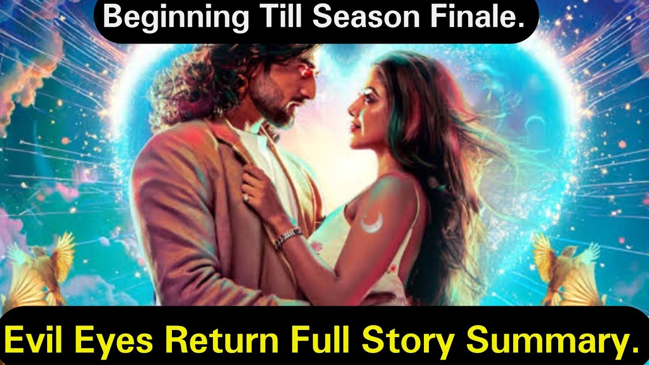 Evil Eyes Return Full Story Summary & Teasers Till Season Finale update ...