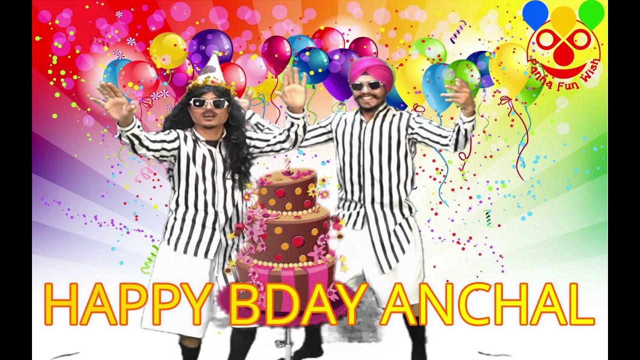 ||Happy Birthday Anchal|| b day song || team panna funwish - YouTube