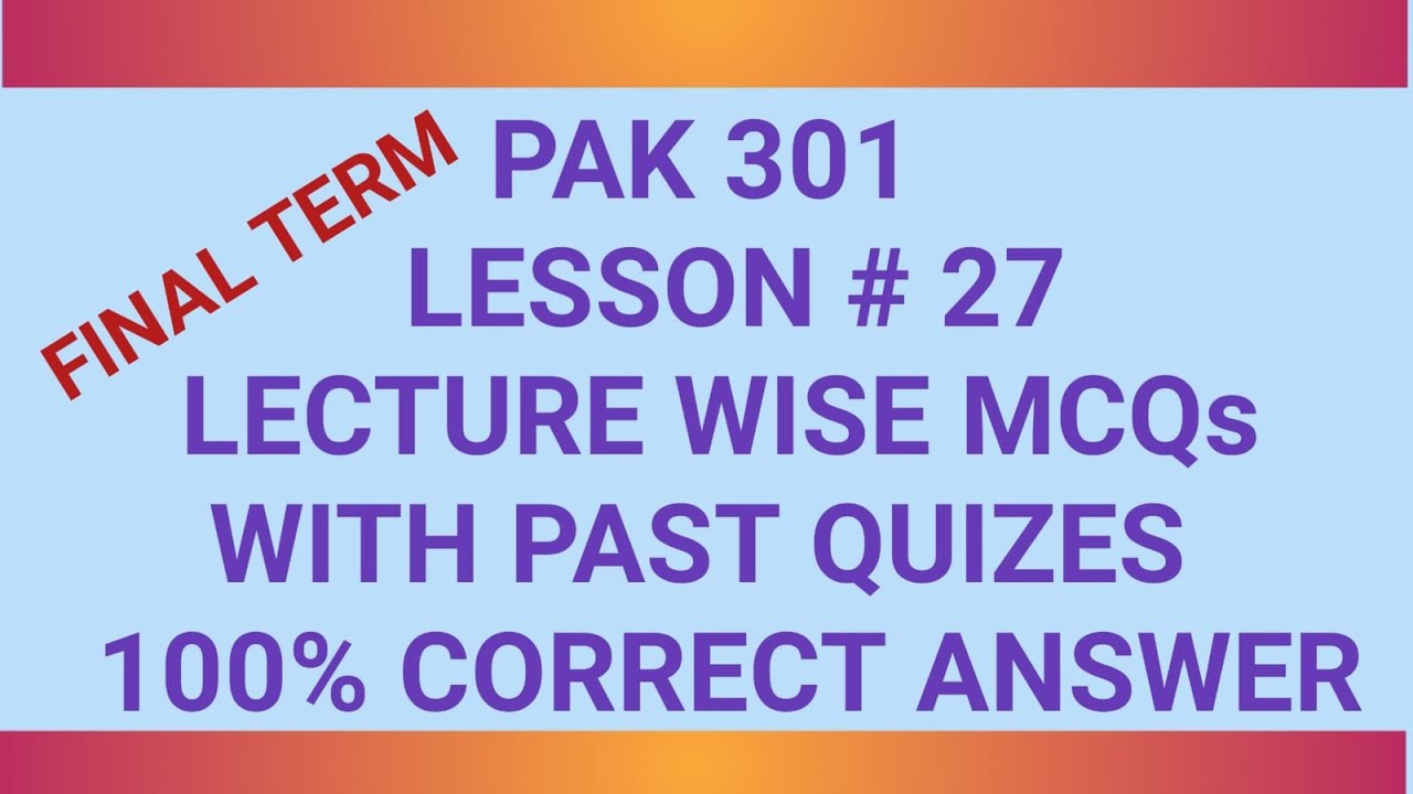 PAK301 LECTURE 27| Pak301 Final Term Preparation| Pak301 Quiz 2023 ...
