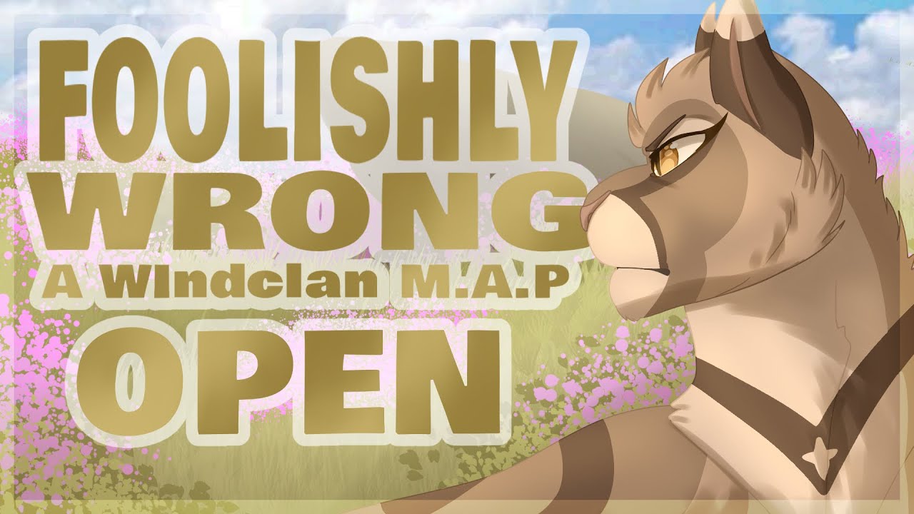 Foolishly Wrong - A Windclan MAP (OPEN) - YouTube