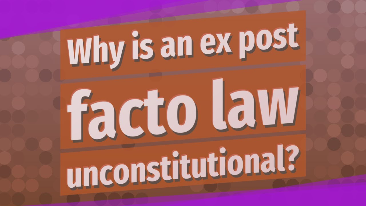 Why Is An Ex Post Facto Law Unconstitutional YouTube why-is-an-ex-post-facto-law-unconstitutional-youtube