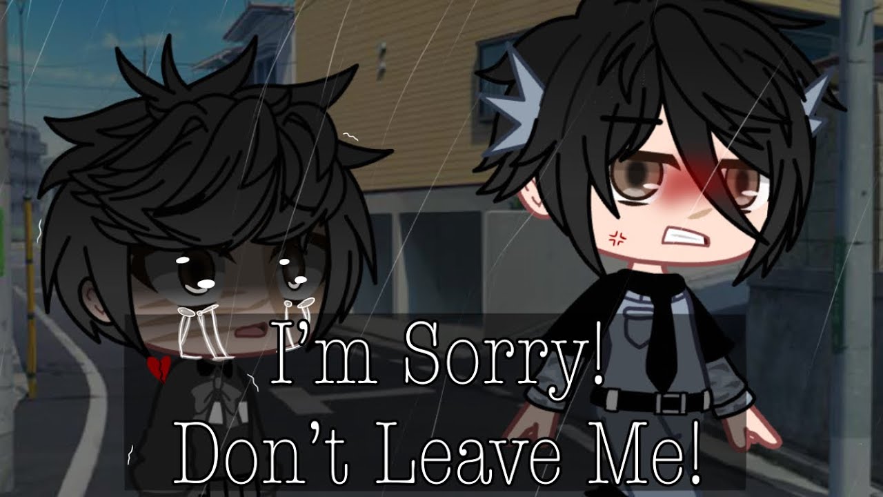 [] I’m Sorry! Don’t Leave Me! Meme [] - YouTube