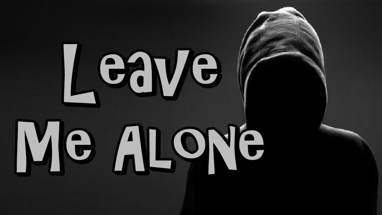 ORIGINAL SONG Leave Me Alone LYRIC VIDEO - YouTube