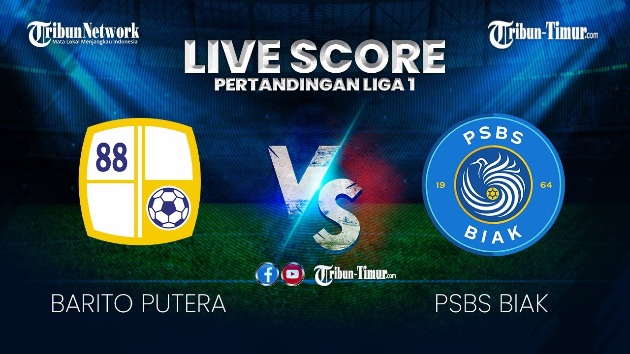 🔴 BARITO PUTERA VS PSBS BIAK | LIVE SCORE PERTANDINGAN LIGA 1 - YouTube