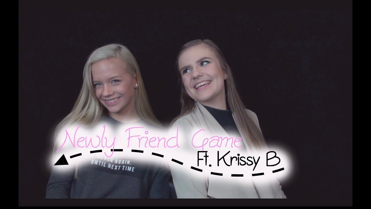 Newly Friend Game Ft Krissy B - YouTube