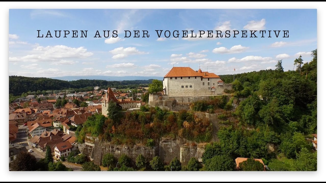 Laupen aus der Vogelperspektive - YouTube