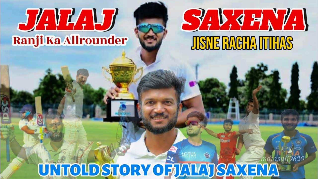 Jalaj Saxena Biography in Hindi | रणजी का अलराउंडर जिसने रचा इतिहास ...