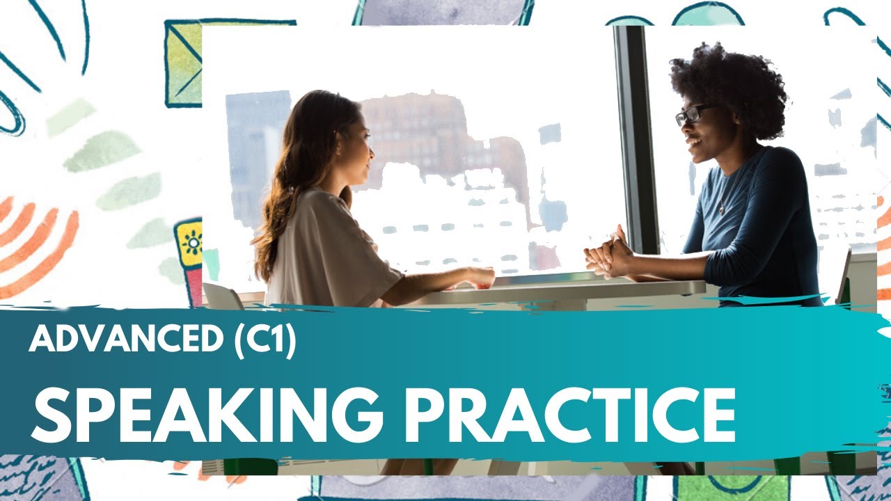 General speaking practice for Cambridge Exam Advanced (parts 3 and 4 ...