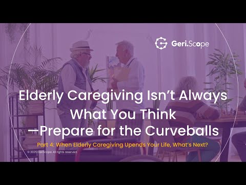 #4 Elderly Caregiving Isn’t Always What You Think—Prepare for the Curveballs