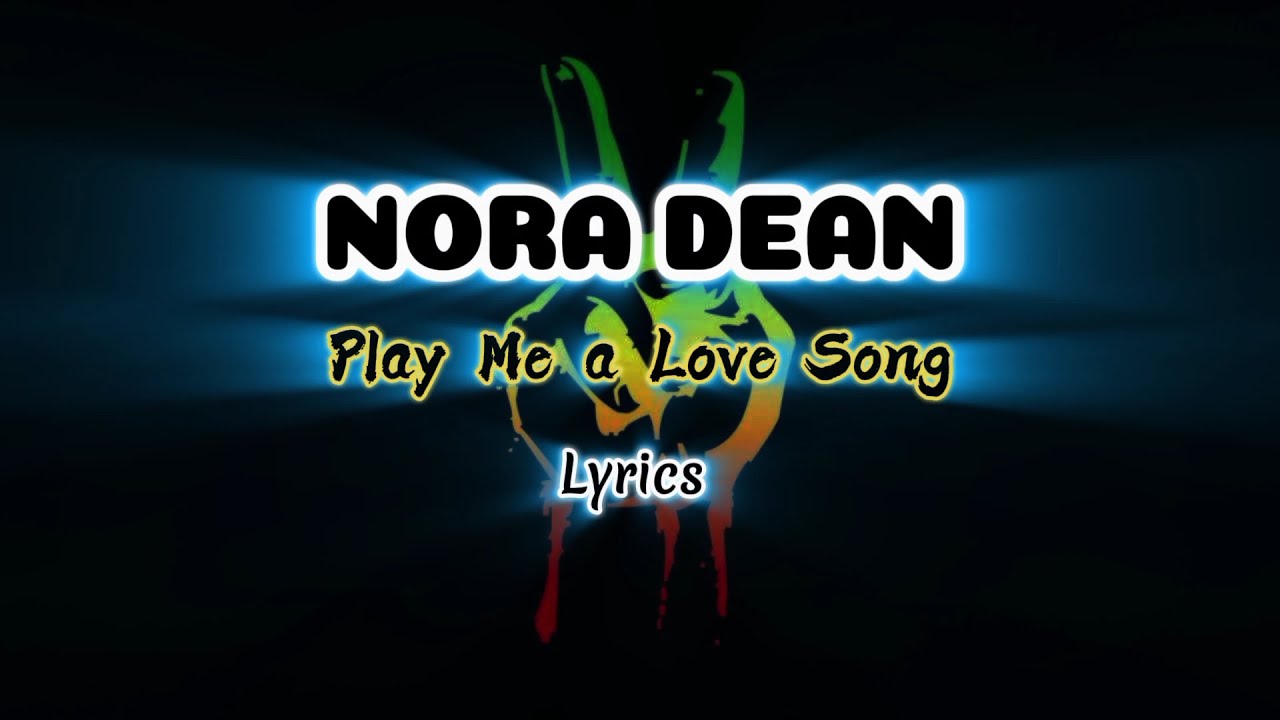 Nora Dean_Play me a love song lyrics | SPUNK Lyrics #reggae #love # ...