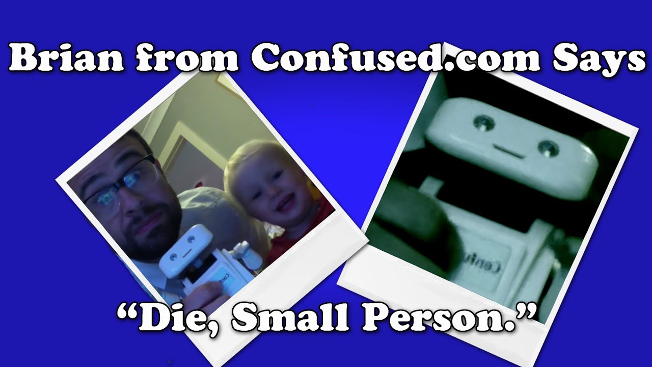Brian from Confused.com says "die small person". - YouTube