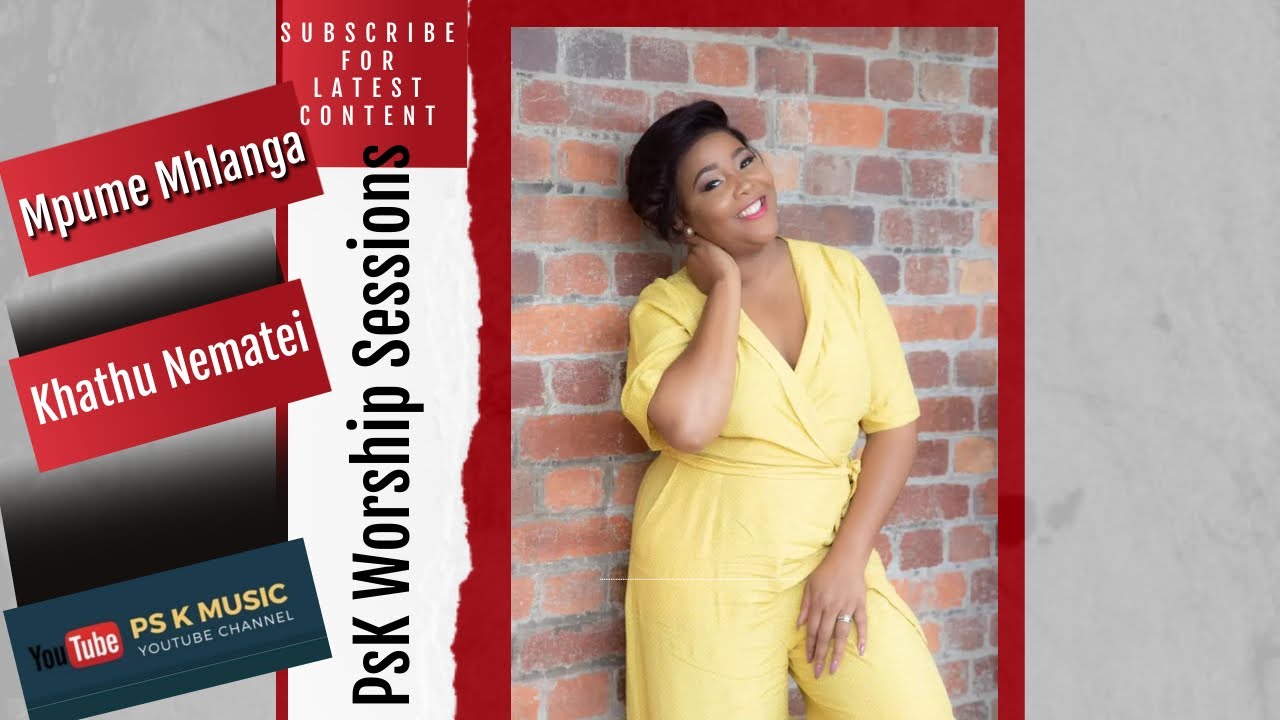 PsK Worship Sessions | Mpume Mhlanga | Khathu Nematei | Part 3 | - YouTube Music