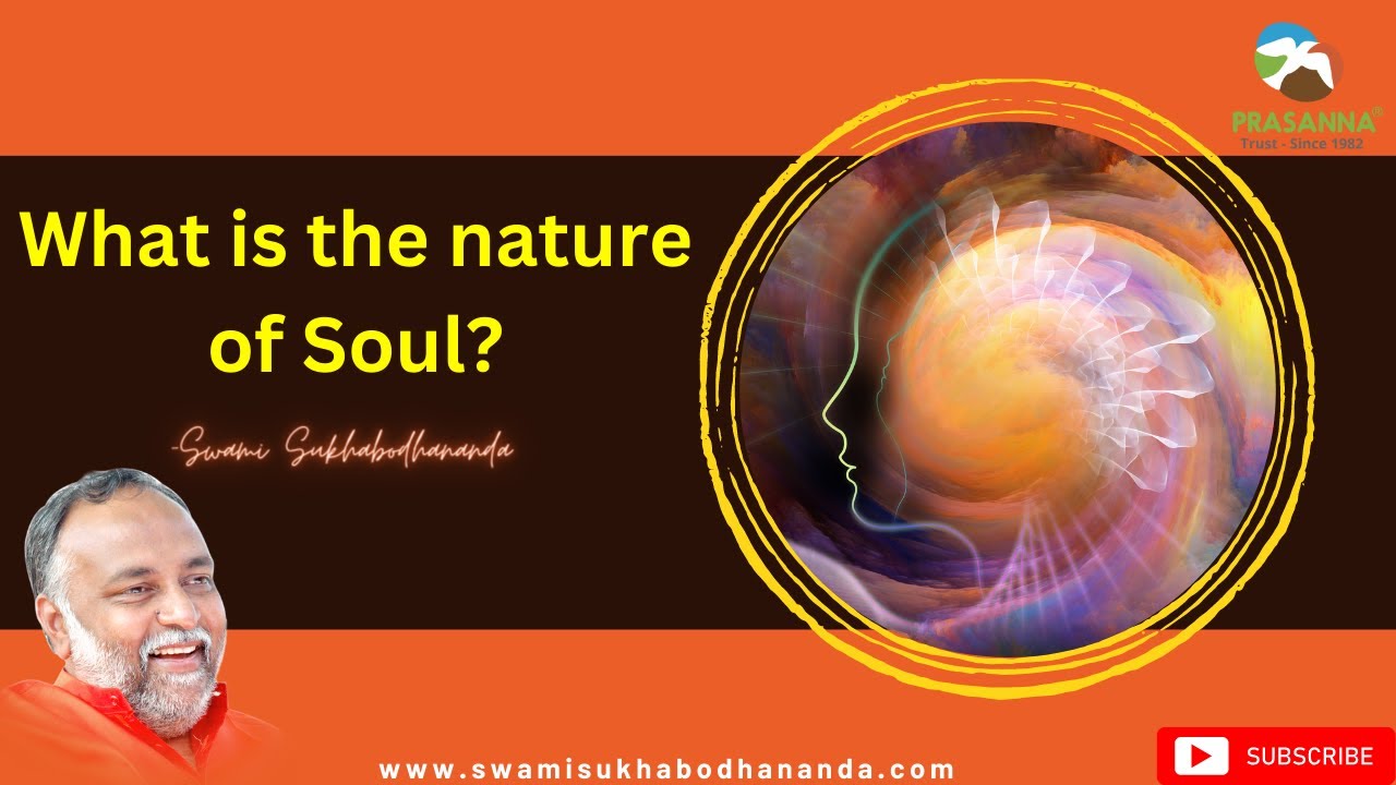 What is the nature of soul? | Swami Sukhabodhananda | #nature #soul ...