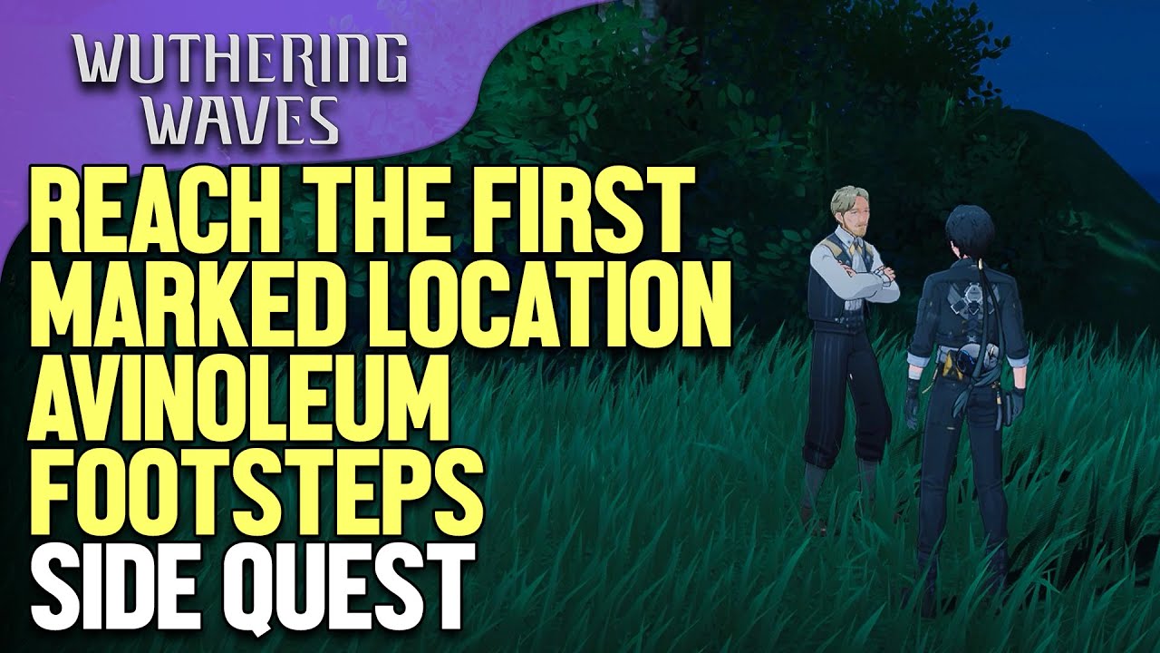 Reach the first marked location (Avinoleum Footsteps) Wuthering Waves ...