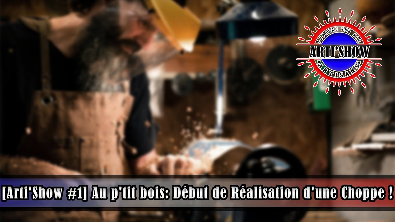 [Arti'Show #1] Au p'tit bois: Début de Réalisation d'une Choppe ! - YouTube
