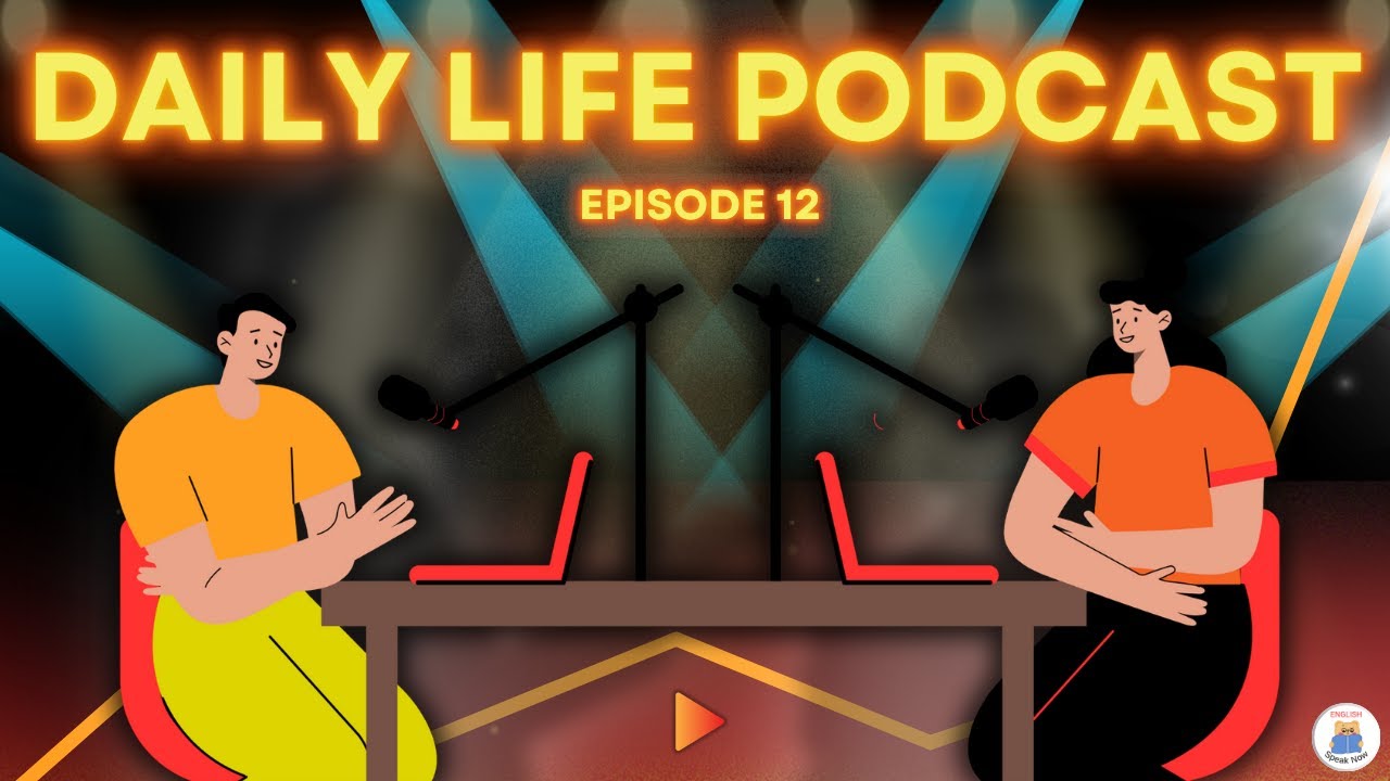 Real Life Daily Talk | English Podcast Conversation | Episode 12 - YouTube