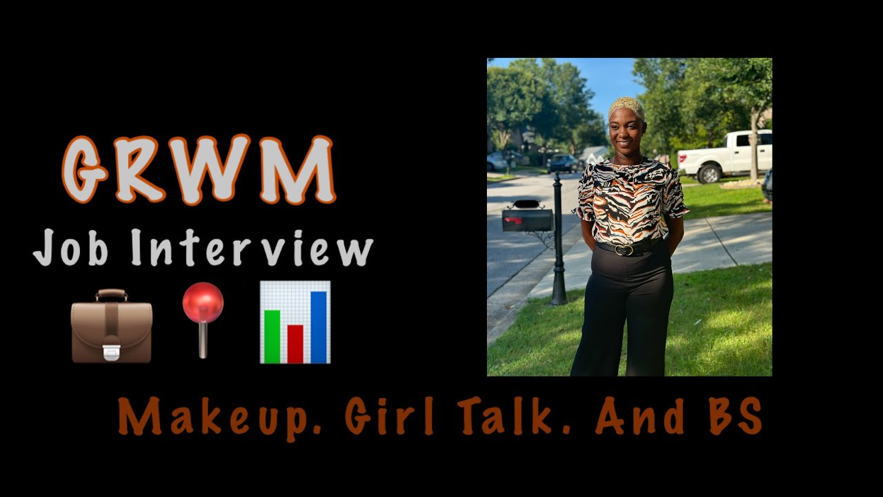 GRWMxJob Interview+ Small Talk - YouTube