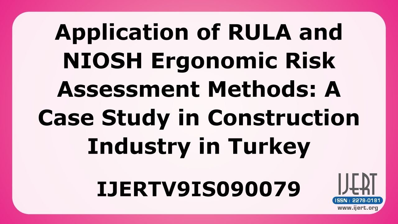 Application of RULA and NIOSH Ergonomic Risk Assessment Methods: A Case ...