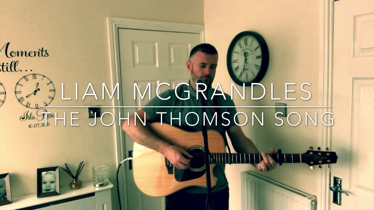 Liam McGrandles - The John Thomson Song (live) - YouTube