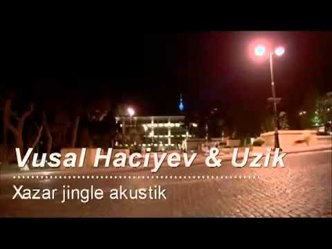 Vusal Haciyev & Uzik xazar jingle akustik mpg
