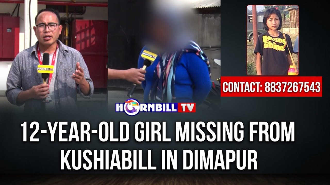 12-YEAR-OLD GIRL MISSING FROM KUSHIABILL IN DIMAPUR - YouTube