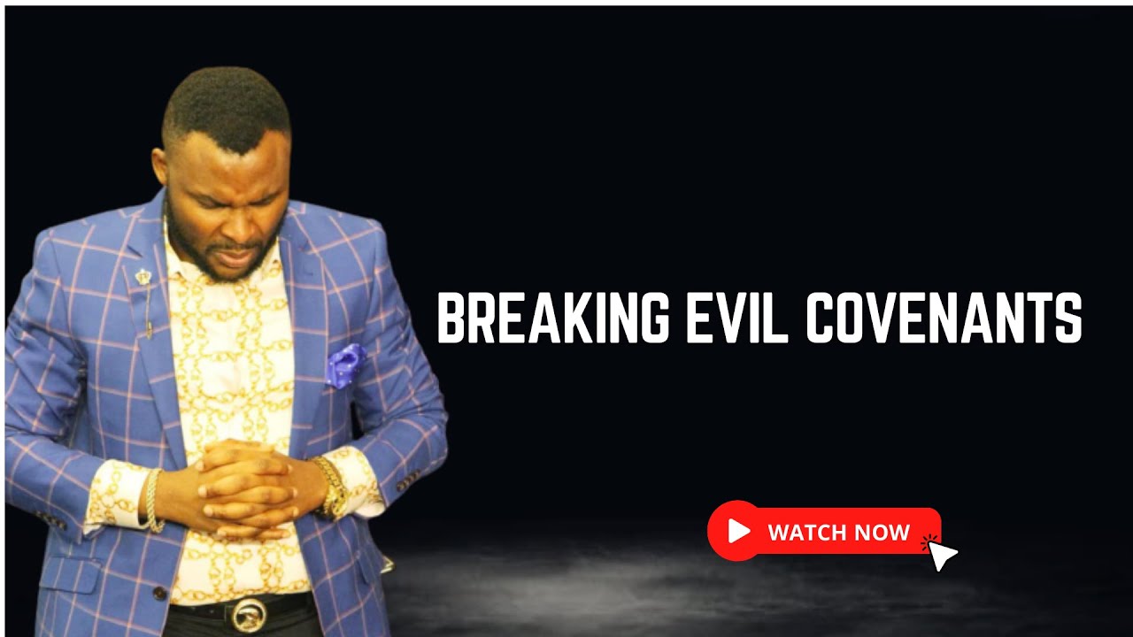 BREAKING EVIL COVENANT || Prophet Richard Adu-Gyamfi - YouTube