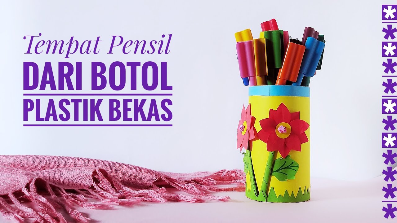 Membuat tempat pensil dari botol bekas || DIY pen holder with plastic ...