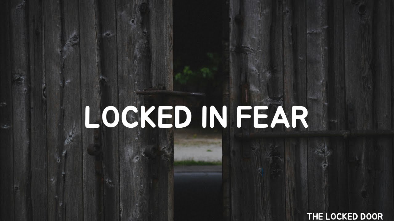 Locked in Fear // THE LOCKED DOOR // Dustin Bennett - YouTube