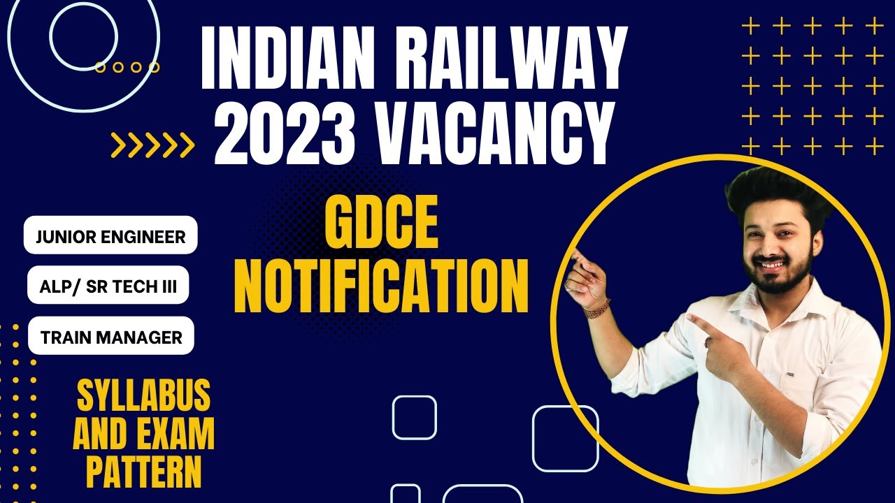 INDIAN RAILWAY 2023 NOTIFICATION | GDCE for Junior Engineer, ALP & Tech ...
