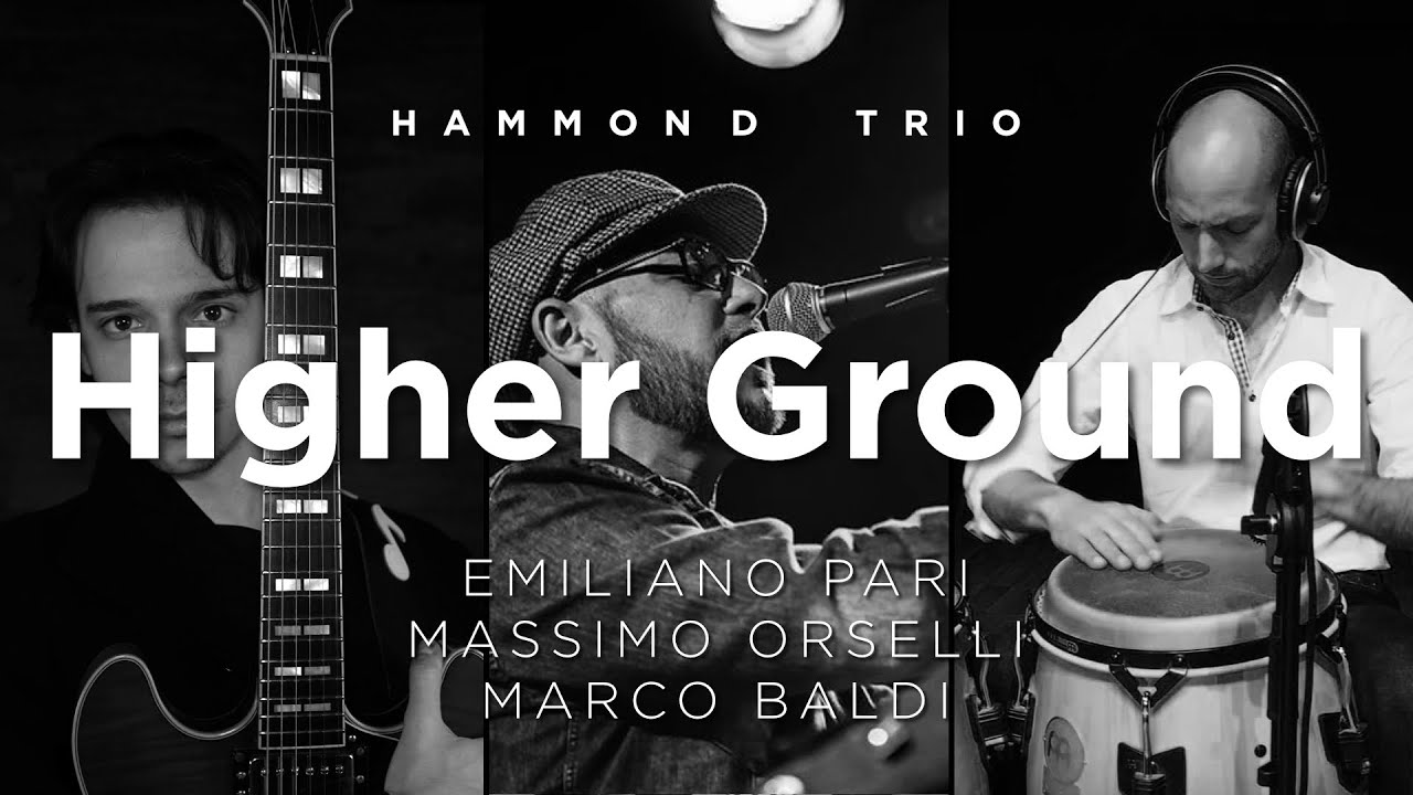 Higher Ground • 'Emiliano Pari Hammond Trio' feat. Massimo Orselli ...