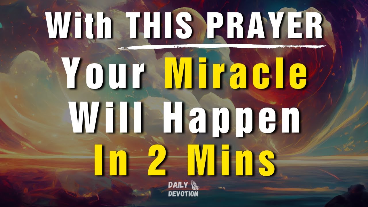God Will Give You A Miracle In 2 Minutes After Praying This Powerful ...