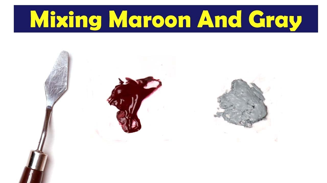 Mixing Maroon And Gray - What Color Make Maroon And Gray - Mix Acrylic ...