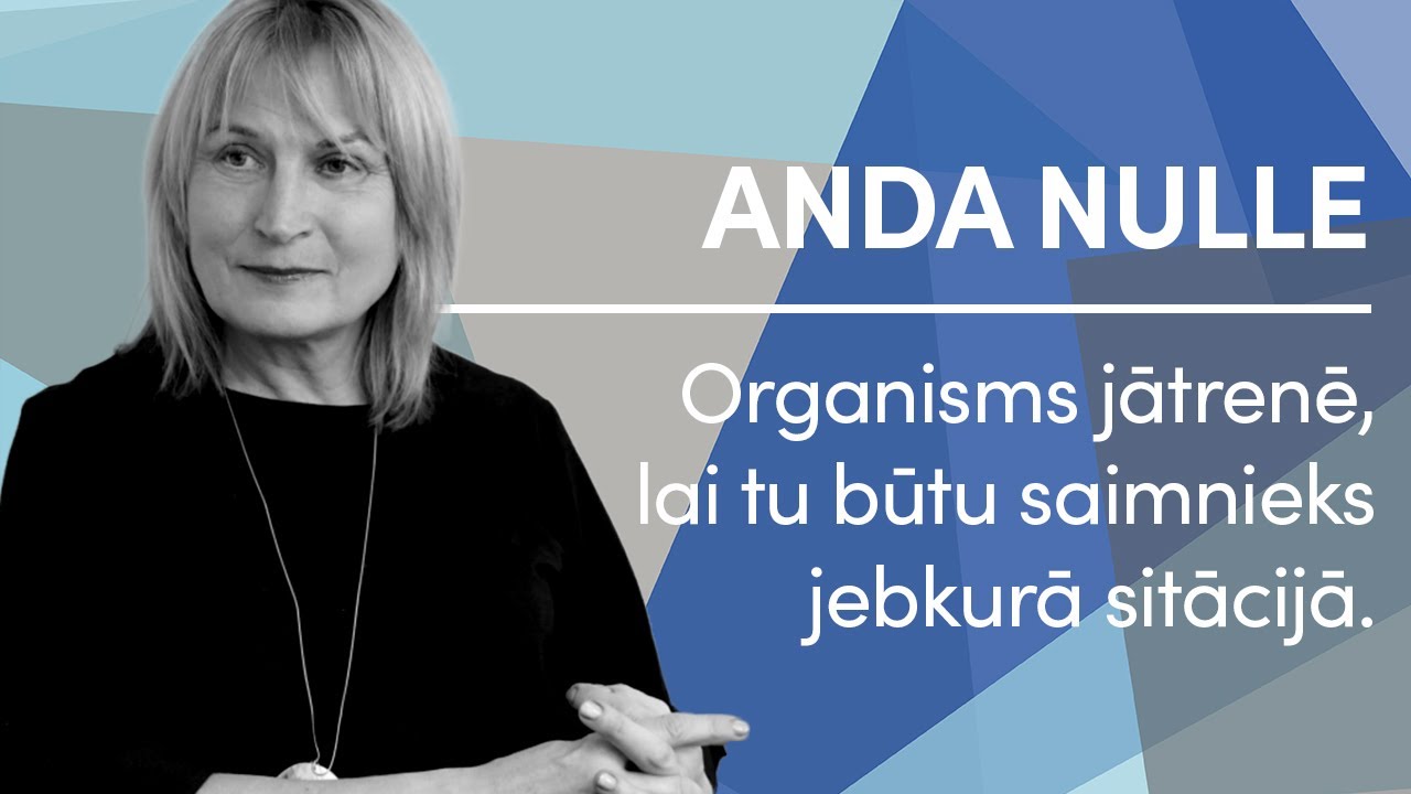 Anda Nulle. Organisms ir jātrenē, lai tu būtu saimnieks jebkurā ...