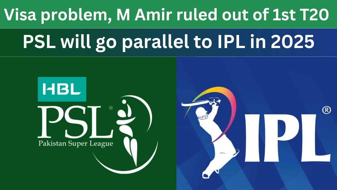 Visa problem, M Amir ruled out of 1st T20 | PSL will go parallel to IPL ...